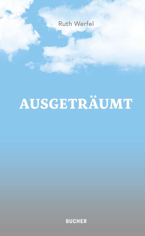 Ruth Werfel, Wolfram Schneider-Lastin und Martin Kunz: Ausgeträumt ...