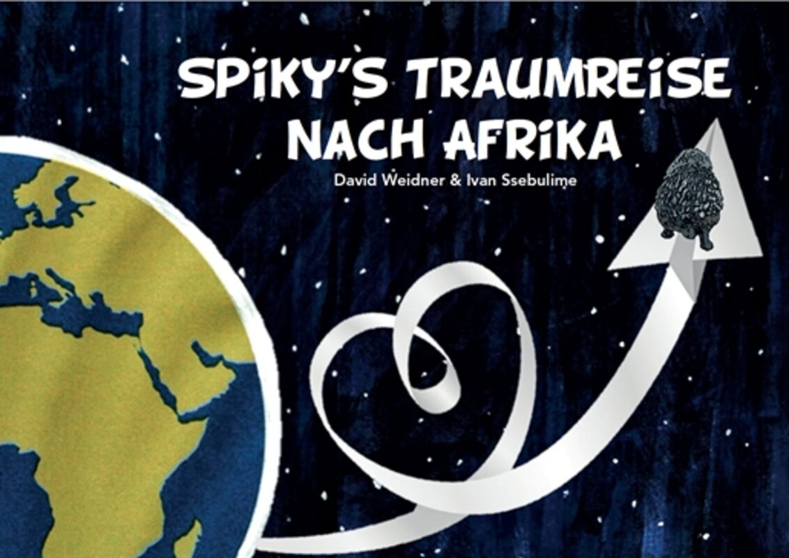 David Weidner: Spiky’s Traumreise nach Afrika Breitsch-Träff, Bern